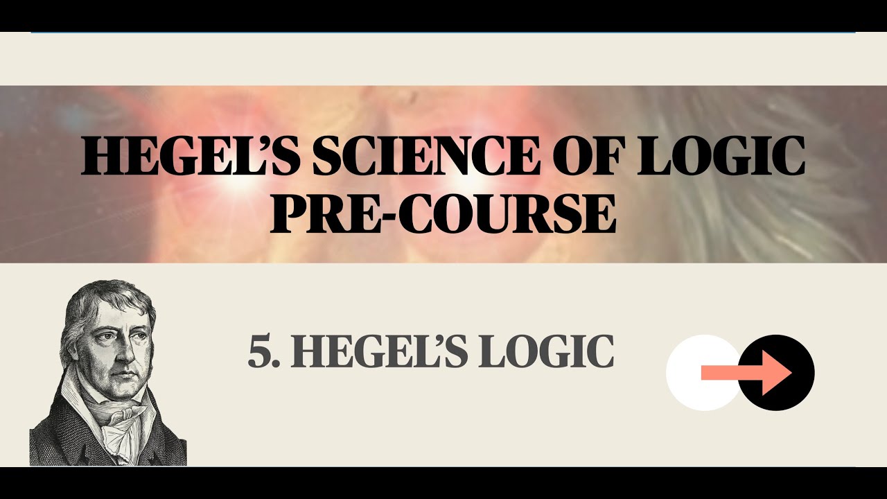 HEGEL'S SCIENCE OF LOGIC (5): Development of Hegel's Logic - YouTube
