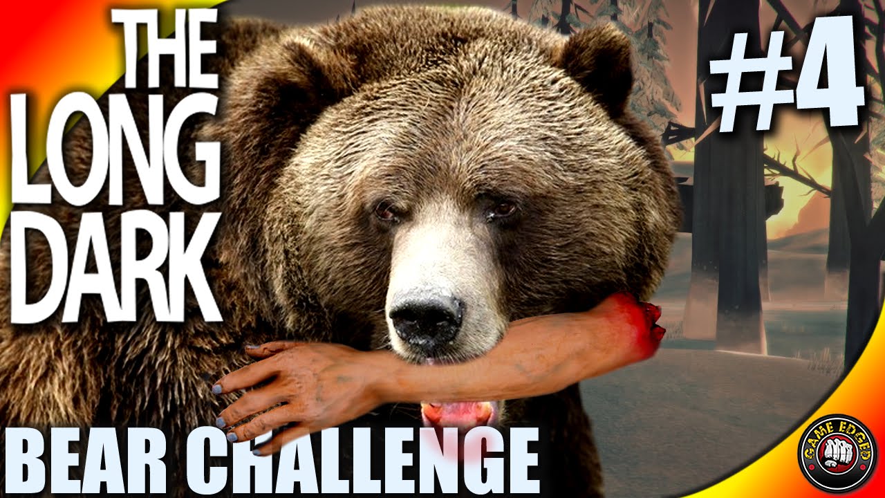 The Long Dark GamePlay Bear Challenge EP4 - I Hate That Bear - The ...