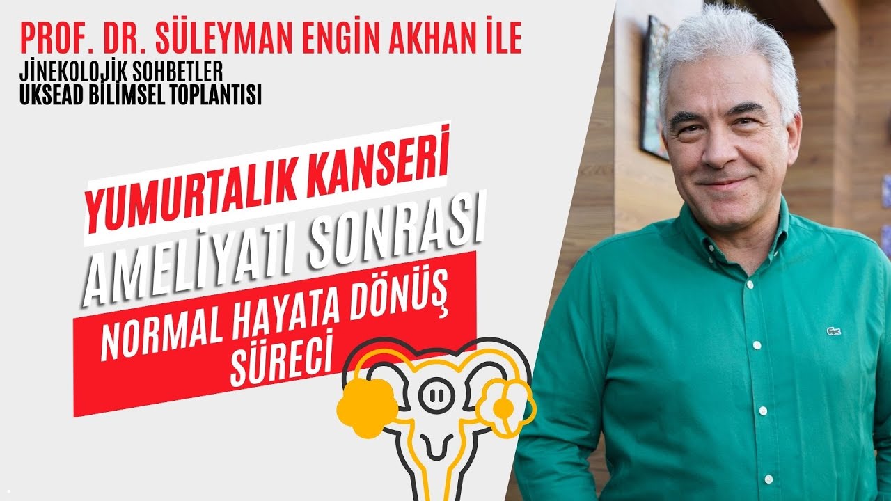 🎗️ Yumurtalık Kanseri Sonrası Normal Hayata Dönüş - Prof. Dr. Süleyman ...