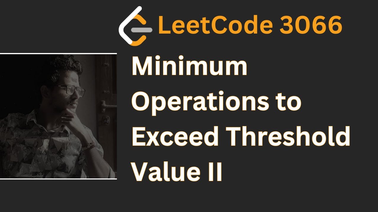 Minimum Operations To Exceed Threshold Value Ii Leetcode Potd Leetcode 4911