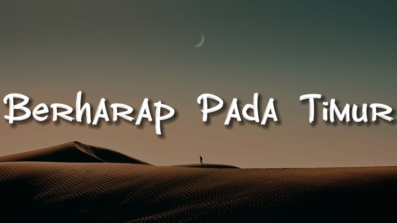 Berharap Pada Timur - Salma Salsabil / Berakhir di Aku, Secukupnya ...