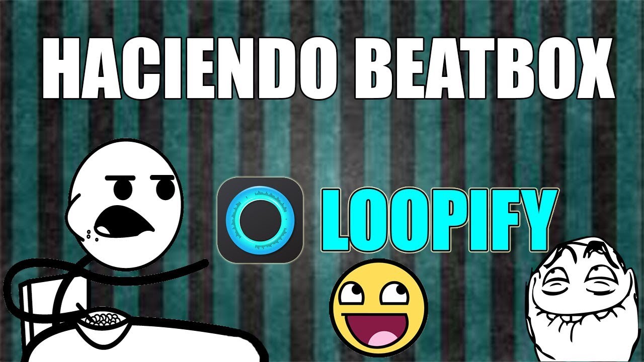 Haciendo BeatBox En Loopify - YouTube