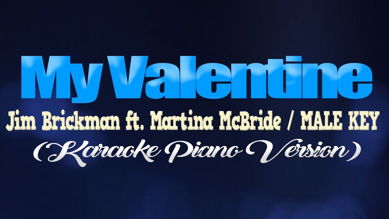 MY VALENTINE - Martina McBride, Jim Brickman/MALE KEY (KARAOKE PIANO ...