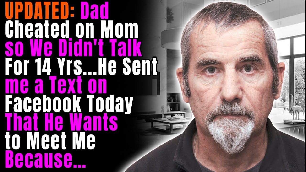 2 Updates Dad Cheated On Mom So We Didnt Talk For 14 Yrshe Sent Me 0607