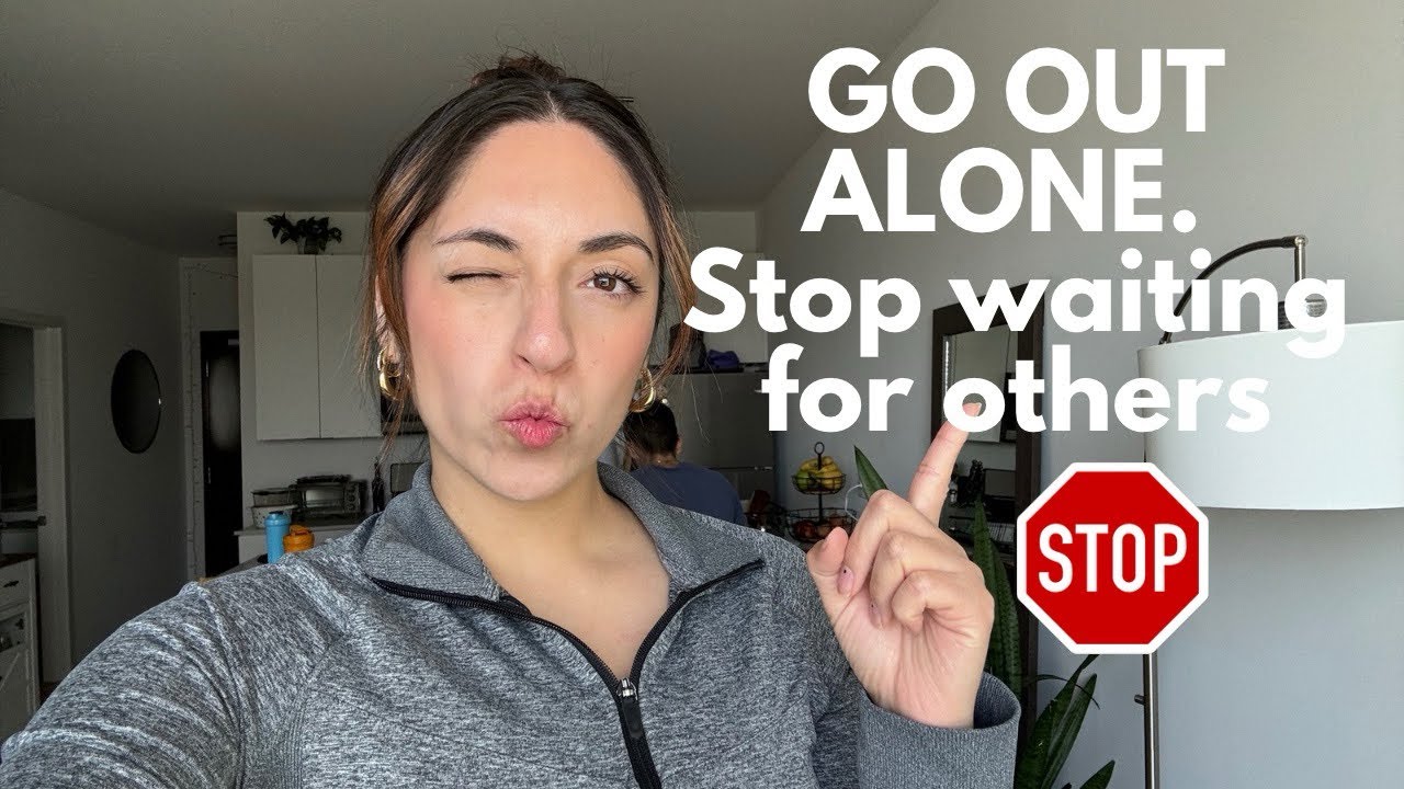 Go out alone. Stop waiting for others - YouTube