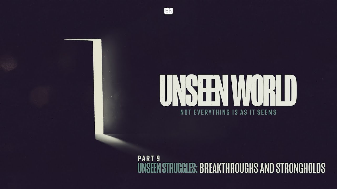 Unseen Struggles: Breakthroughs and Strongholds - YouTube