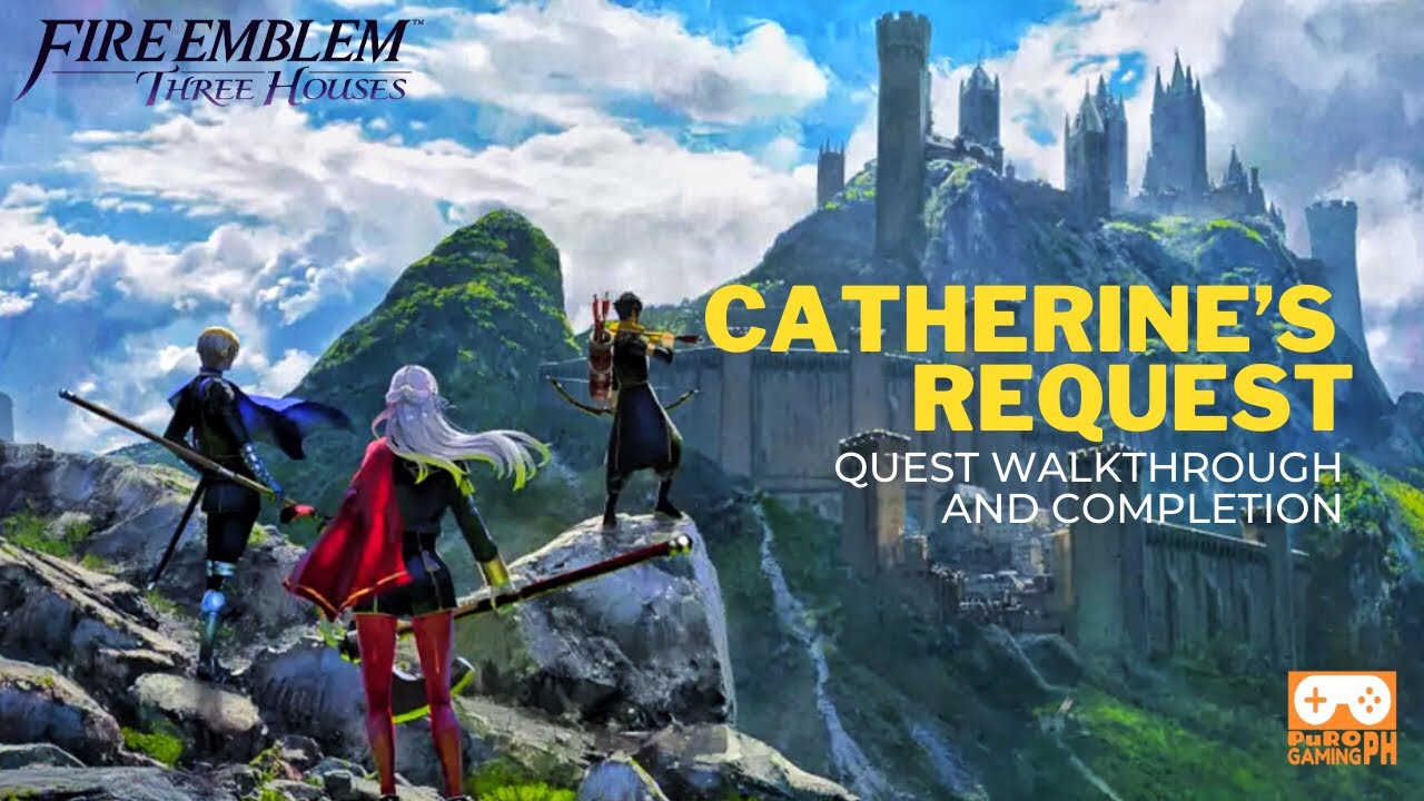 Fire Emblem Three Houses' 'Catherine's Request' Quest Walkthrough and ...