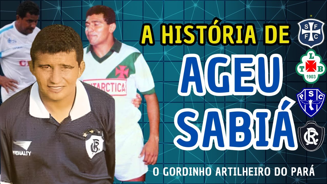 A HISTÓRIA DE "AGEU SABIÁ"O ARTILHEIRO GORDINHO QUE FEZ FAMA NO PARÁ ...