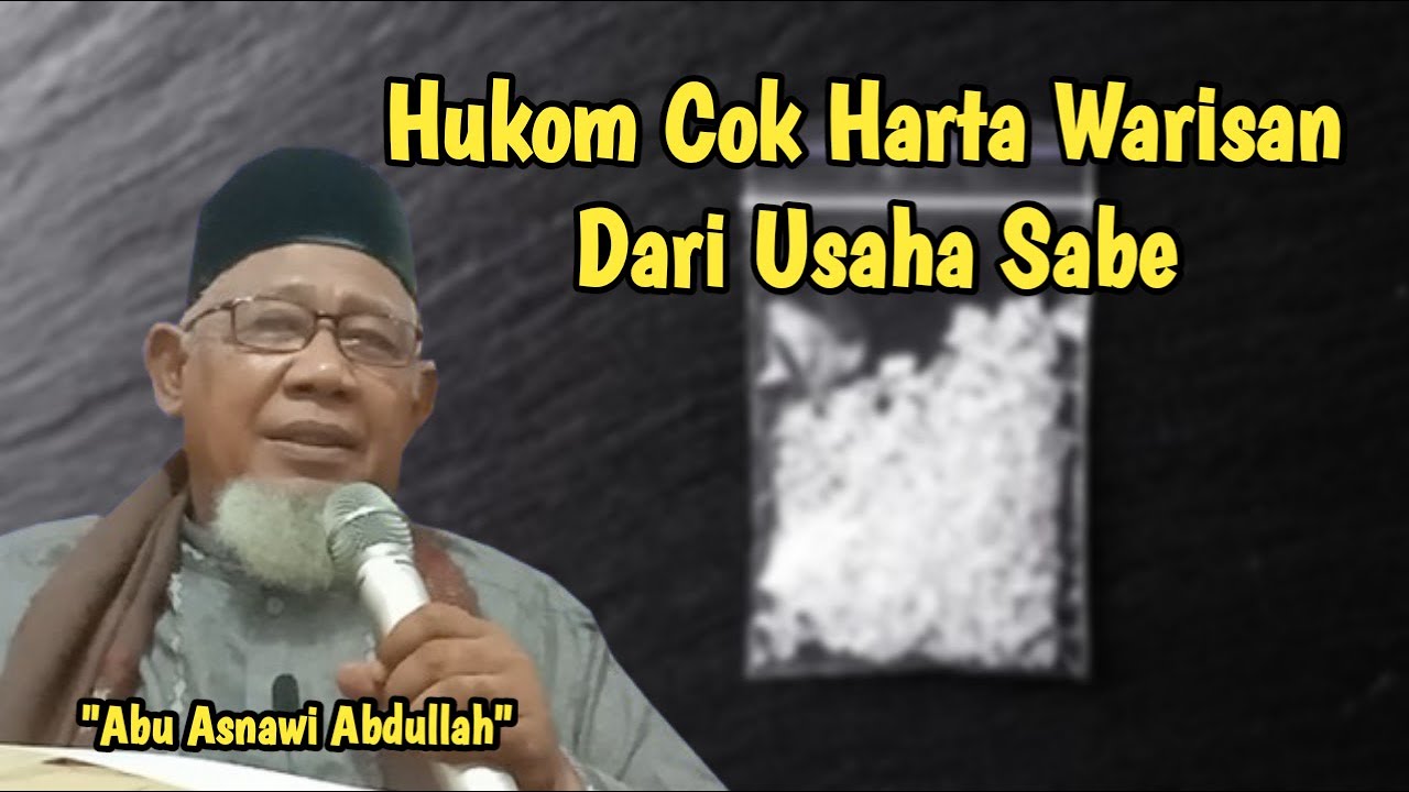 Harta Warisan dari usaha Sabu | Abu Asnawi Abdullah | - YouTube