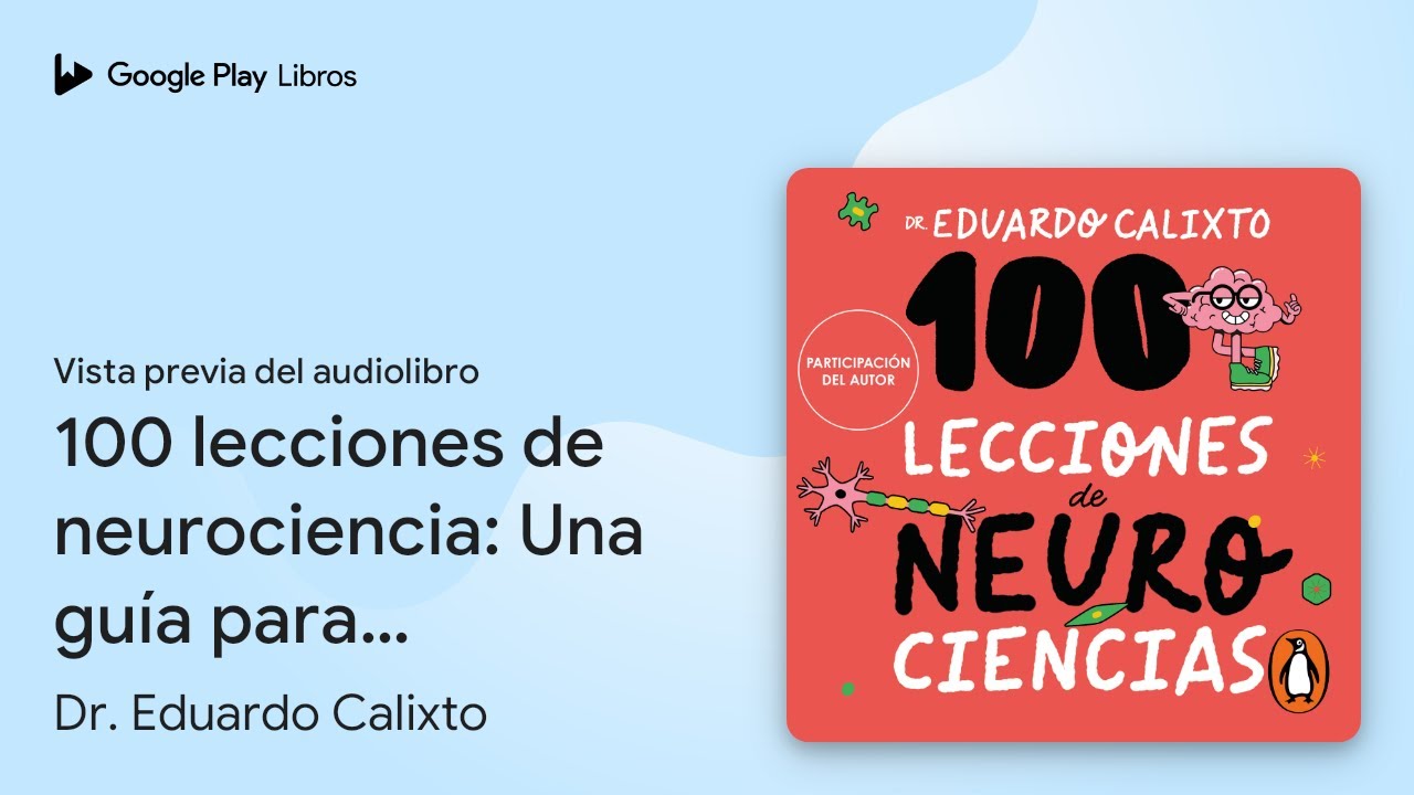 100 lecciones de neurociencia: Una guía para… de Dr. Eduardo Calixto ...