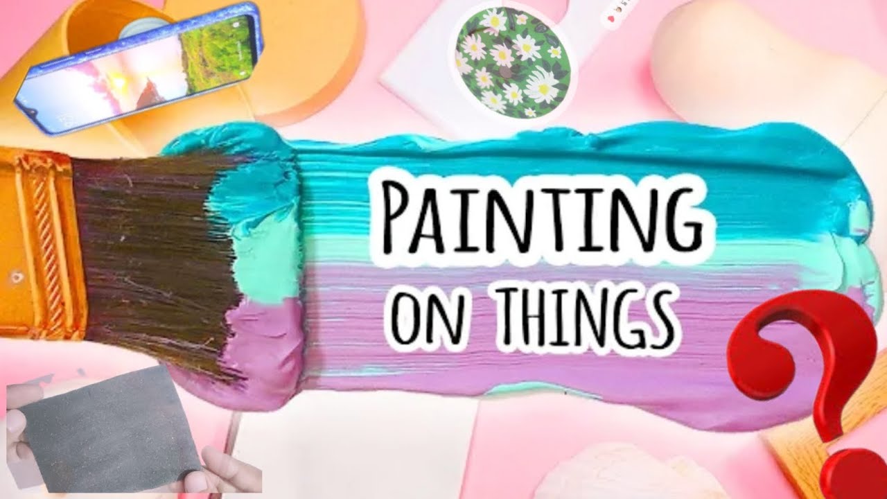 Painting on Random Things 🎨😱#2 - YouTube