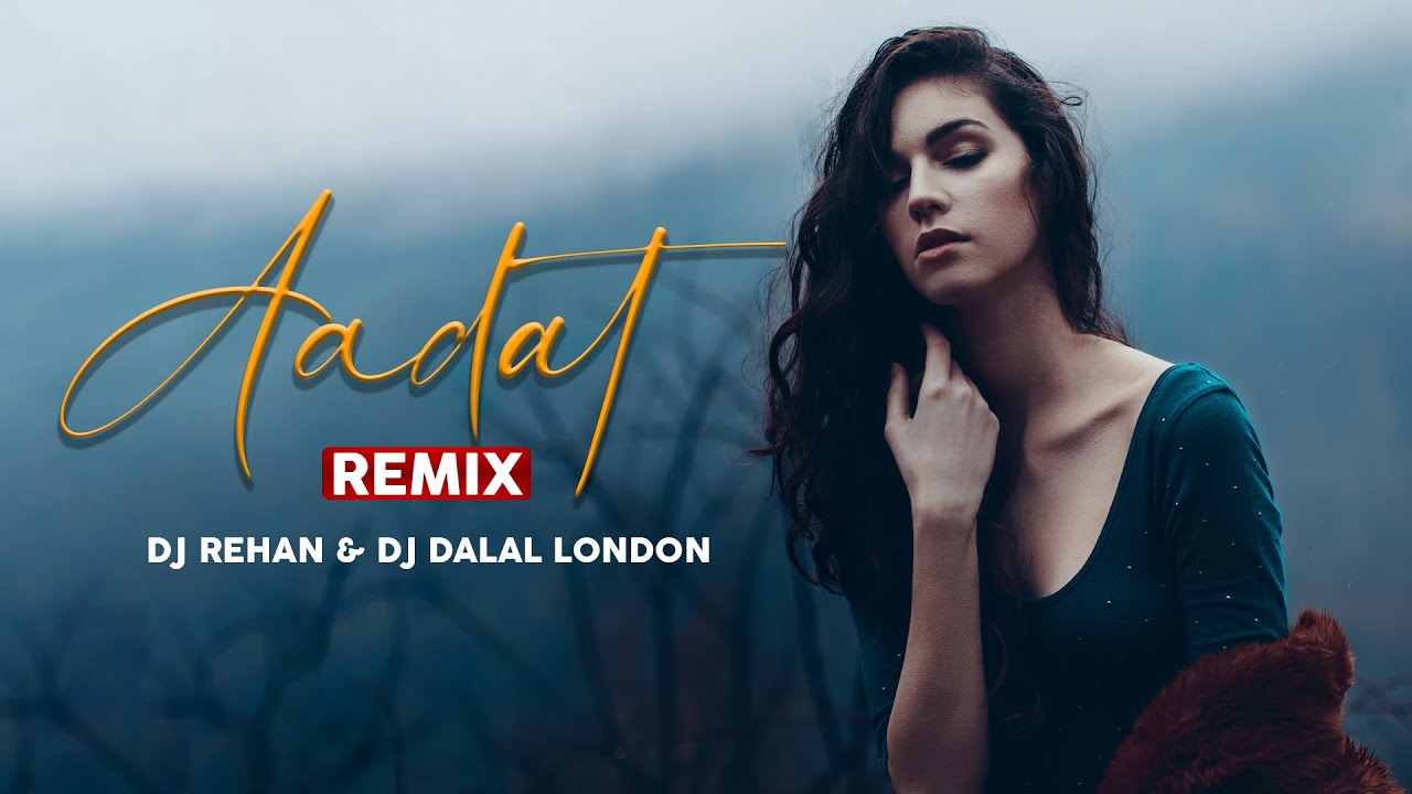 Aadat | Remix | Juda Hoke Bhi | DJ Rehan & DJ Dalal | Atif Aslam ...
