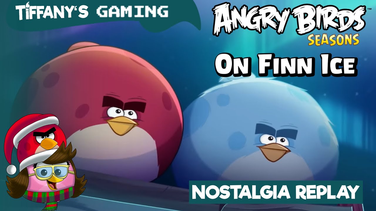 Angry Birds Seasons: On Finn Ice - Nostalgia Replay | Tiffany's Gaming ...