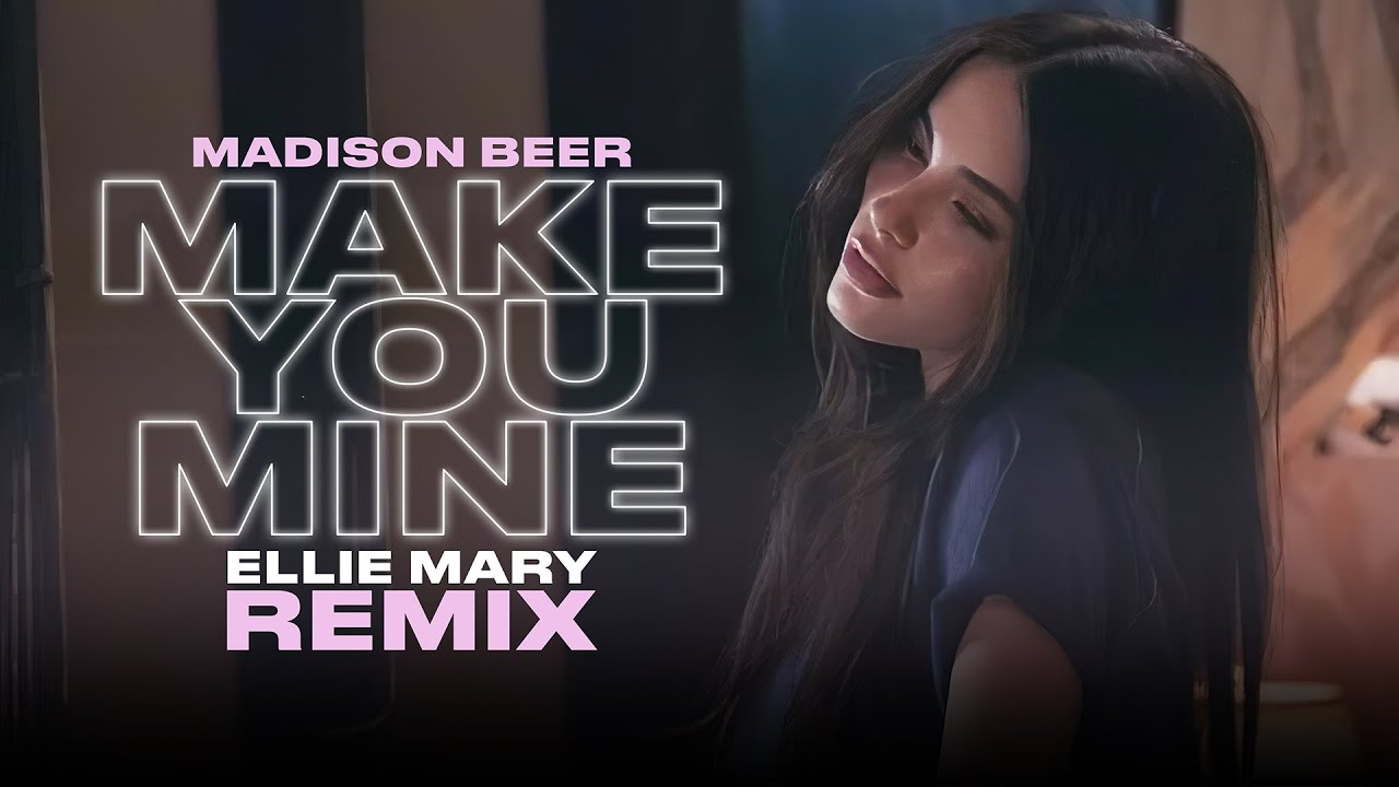 Madison Beer - Make You Mine (Ellie Mary Remix) - YouTube