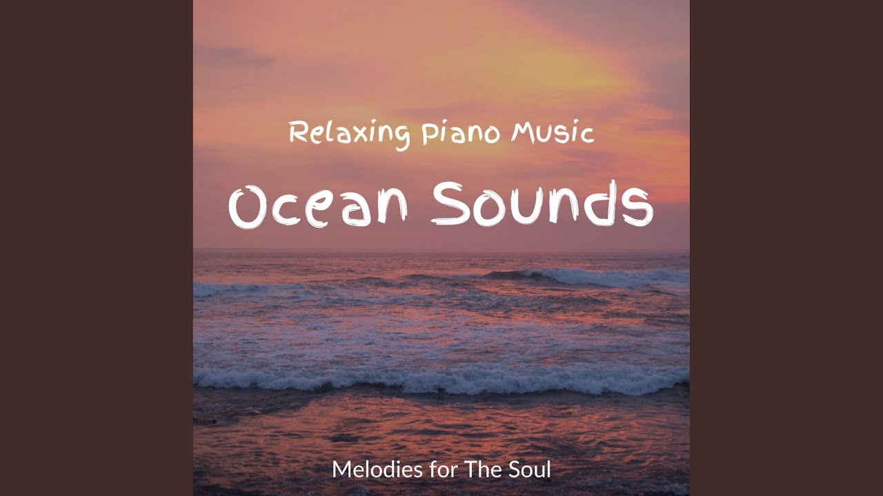 Soft Piano & Ocean Sounds-Relaxing Music for Study,Calm,Sleep,Reduce ...