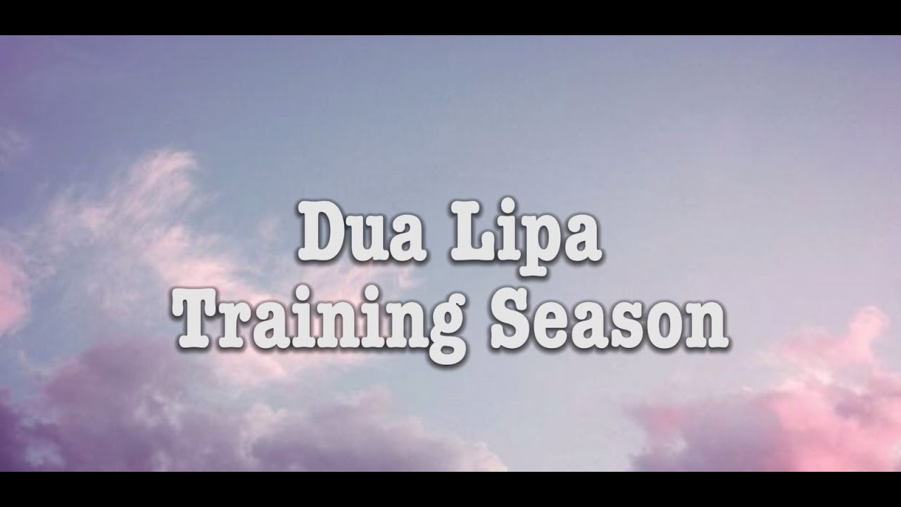 Dua Lipa - Training Season (Lyrics) - YouTube