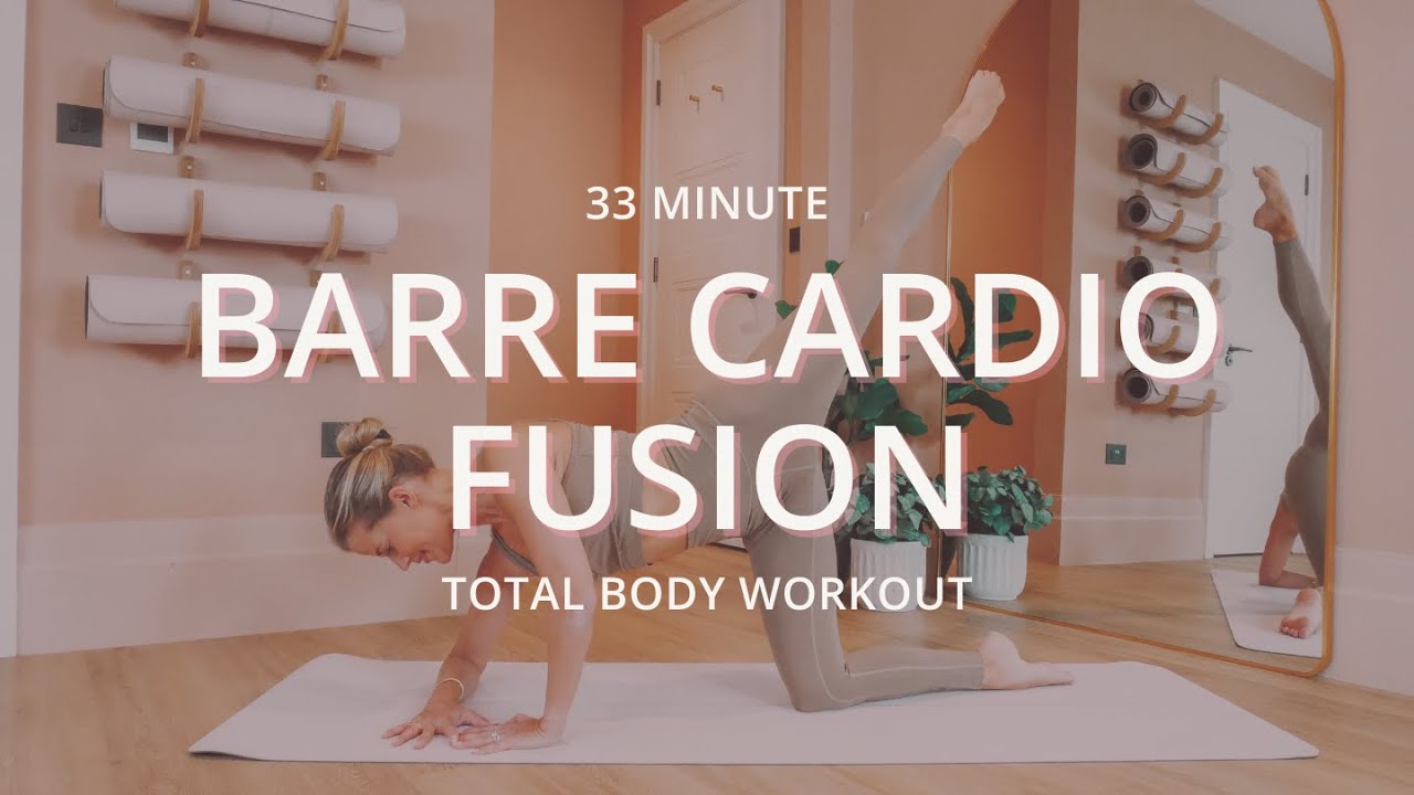 33 Minute Barre Workout | Barre Cardio Fusion | Total Body Workout ...