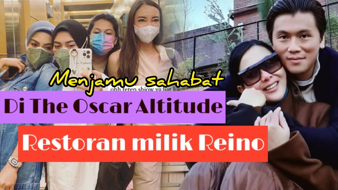 Syahrini Reino menjamu sahabat di restoran milik mereka di Oscar Altitude lantai 46 Plaza ...