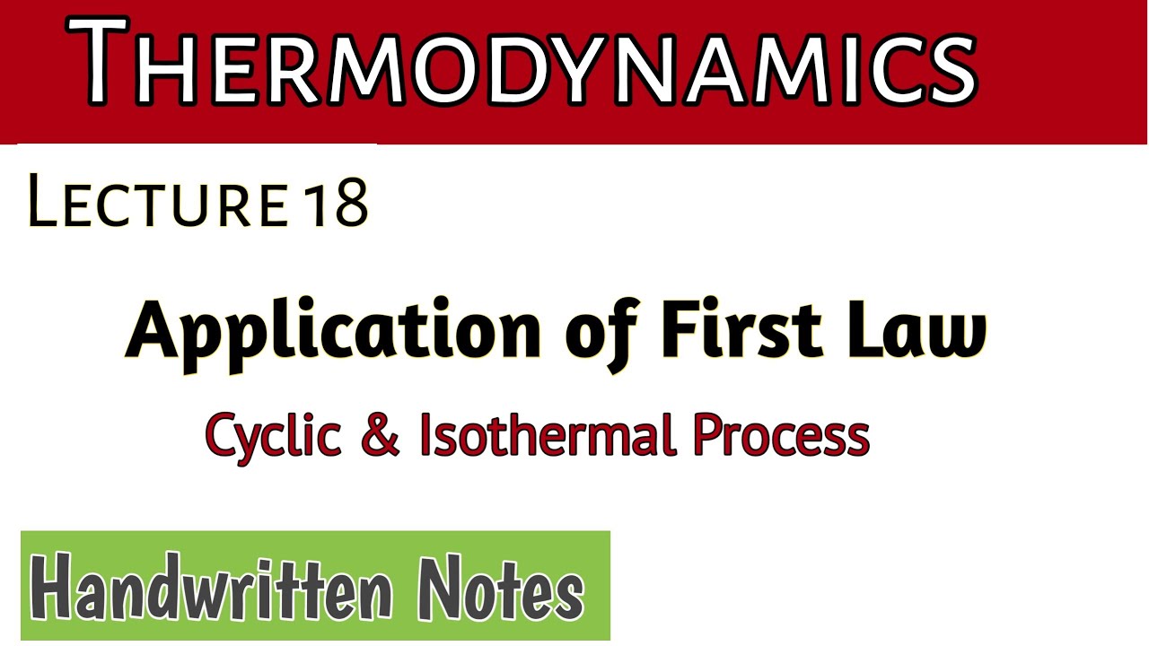 Lecture 18 Cyclic and Isothermal Process | First law of Thermodynamics ...