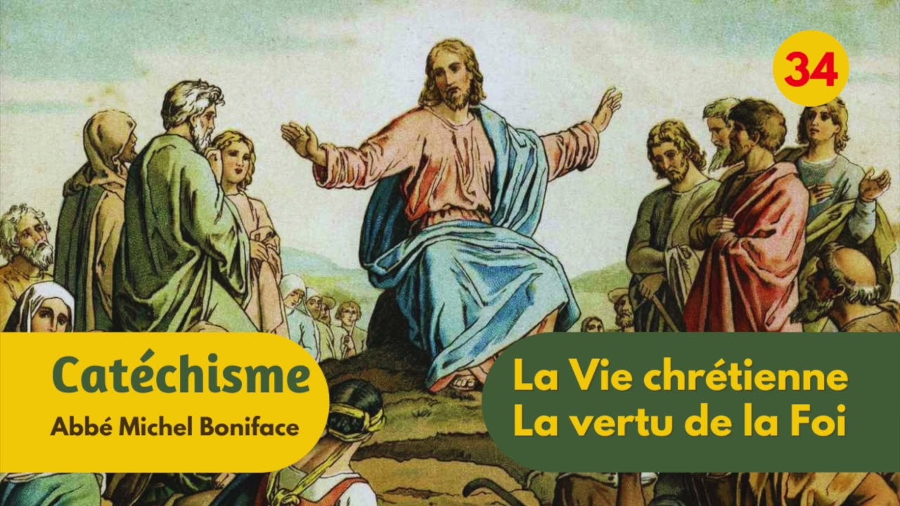 34 La Vie chrétienne | La vertu de la Foi - YouTube