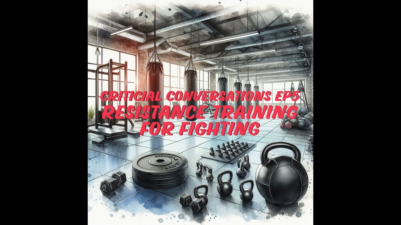 Critical Conversations Ep5 - Resistance Training for fighting - YouTube