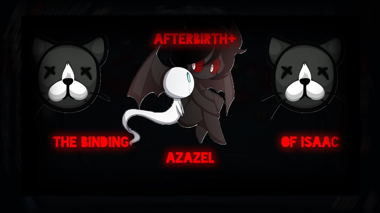 AZAZEL - The Binding of Isaac Afterbirth+ - YouTube