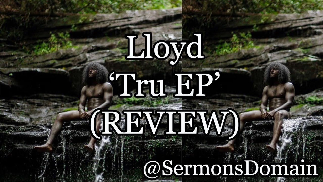 Lloyd - Tru EP (REVIEW) - YouTube