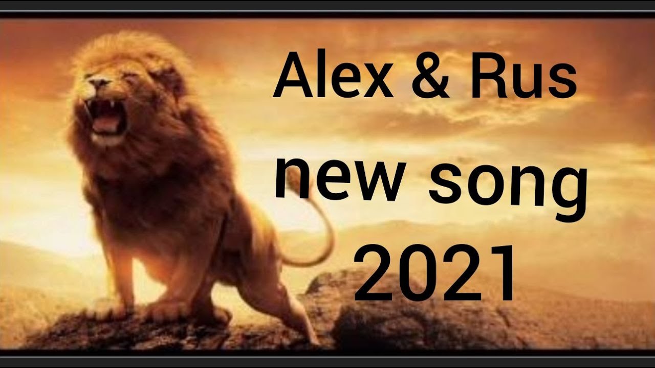 Alex & Rus_new_song_2021_l😎😎Alex&Rus_remix_song_2021_l - YouTube