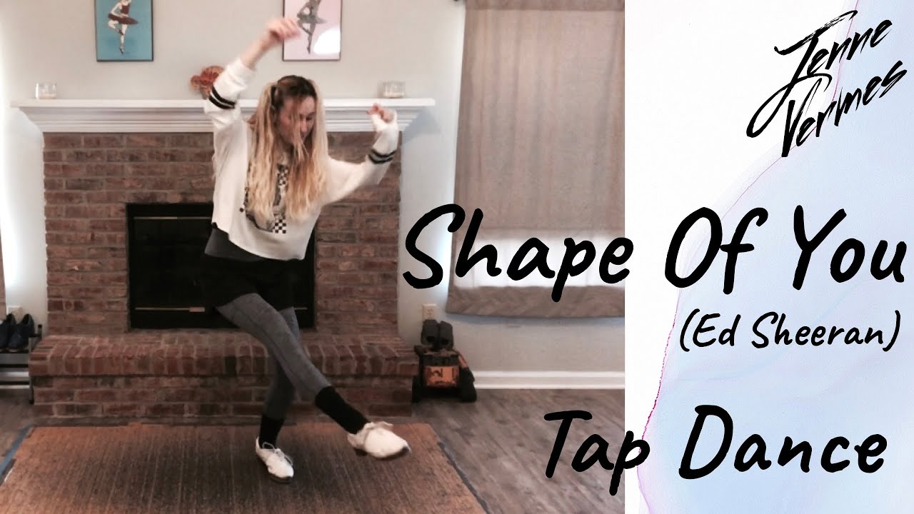 TAP DANCE - SHAPE OF YOU (Ed Sheeran) - Choreography - Jenne Vermes ...