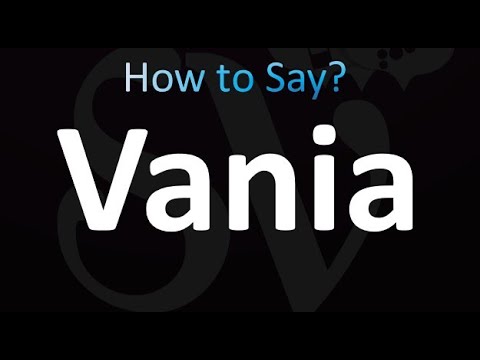 How to Pronounce Vania (correctly!) - YouTube