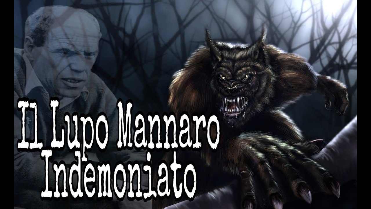 La Vera Storia del Lupo Mannaro Indemoniato - YouTube