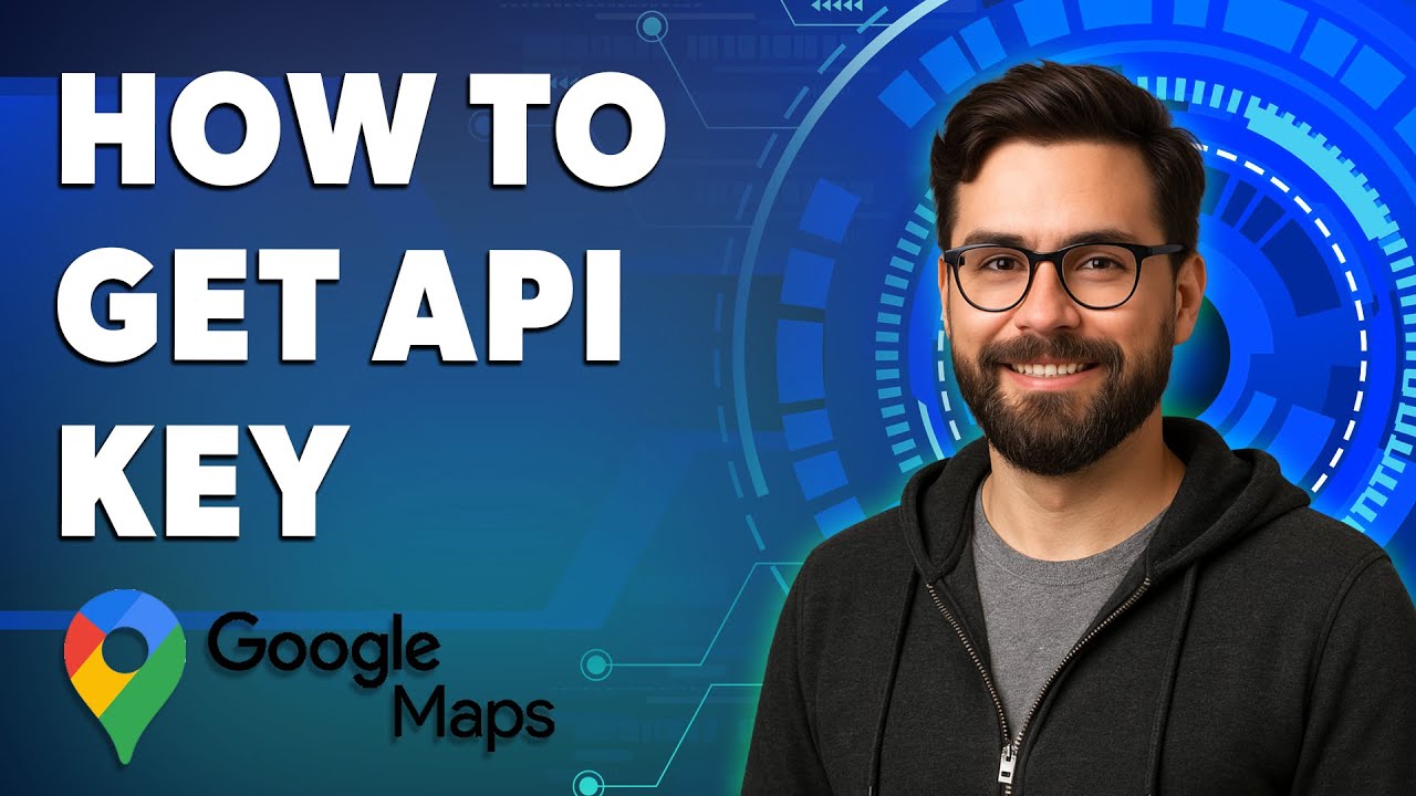 How To Get Google Maps Api Key [2025 Guide] - YouTube