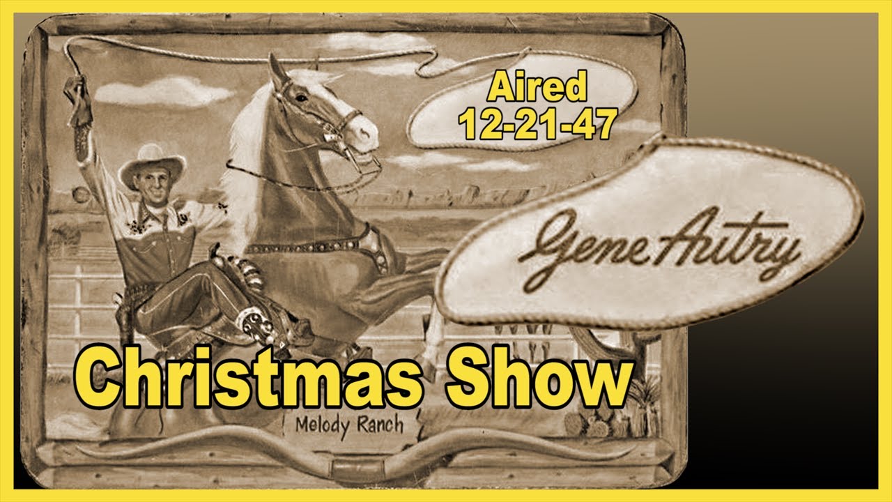 Gene Autry's Melody Ranch - Christmas Show - Aired 12-21-47 presented ...