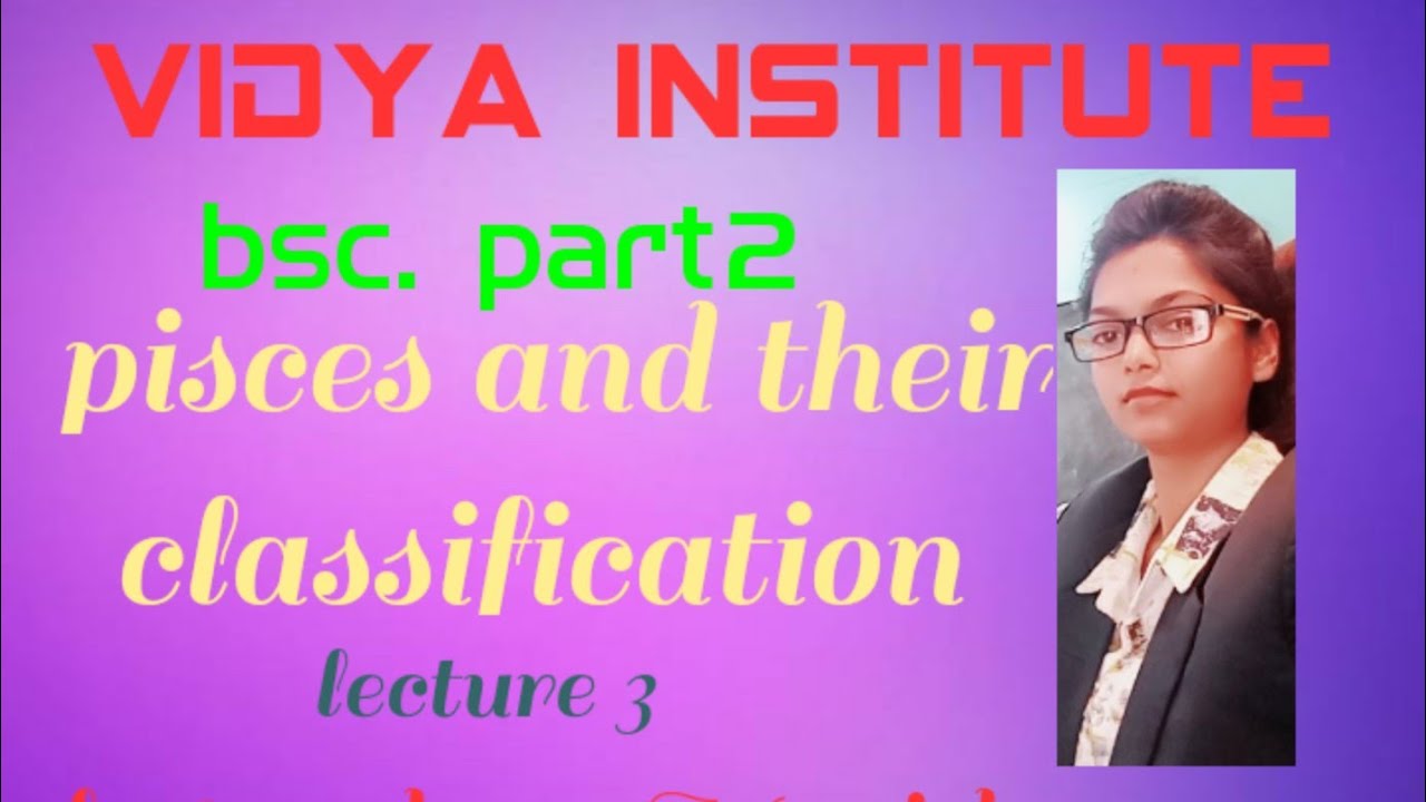 class pisces and their classification(lecture3) by Manisha mam - YouTube