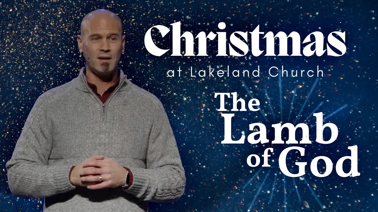 Christmas at Lakeland: The Lamb of God - YouTube
