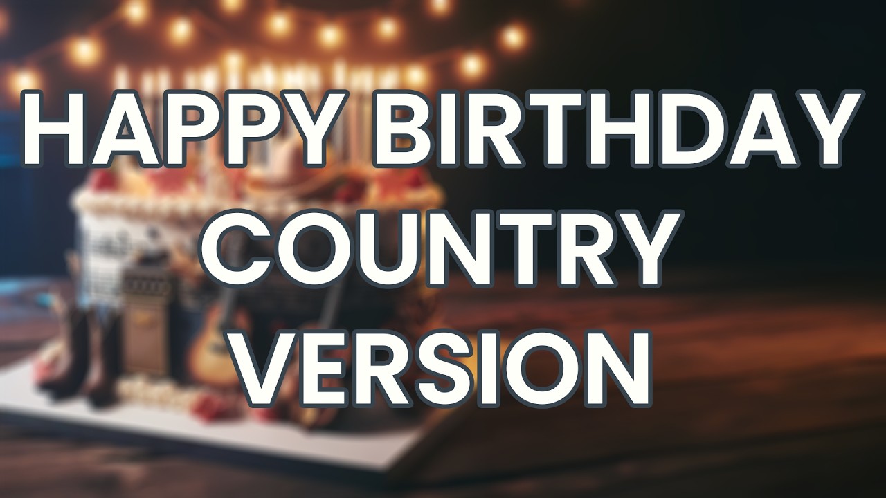 Happy Birthday - Country Version - YouTube
