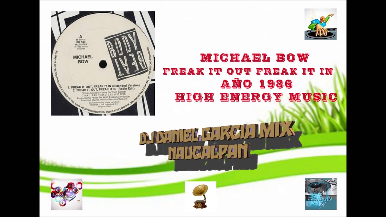 MICHAEL BOW FREAK IT OUT FREAK IT IN HIGH ENERGY MUSIC - YouTube