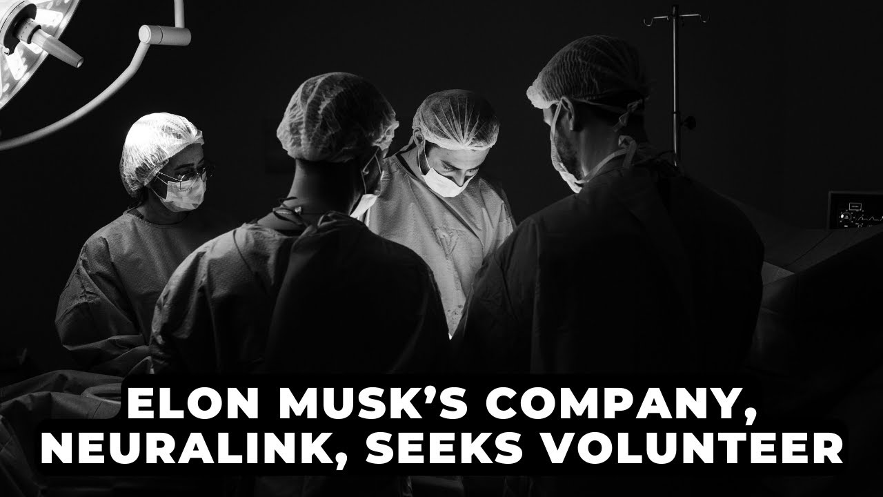 Musk’s Neuralink seeks volunteer for first brain surgery by robot ...