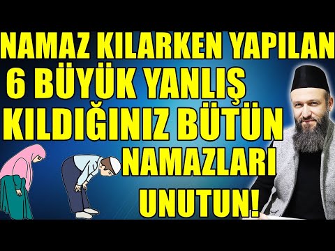 NAMAZDA YAPILAN 6 BÜYÜK HATA! EĞER NAMAZIN BÖYLEYSE! Hüseyin ÇEVİK