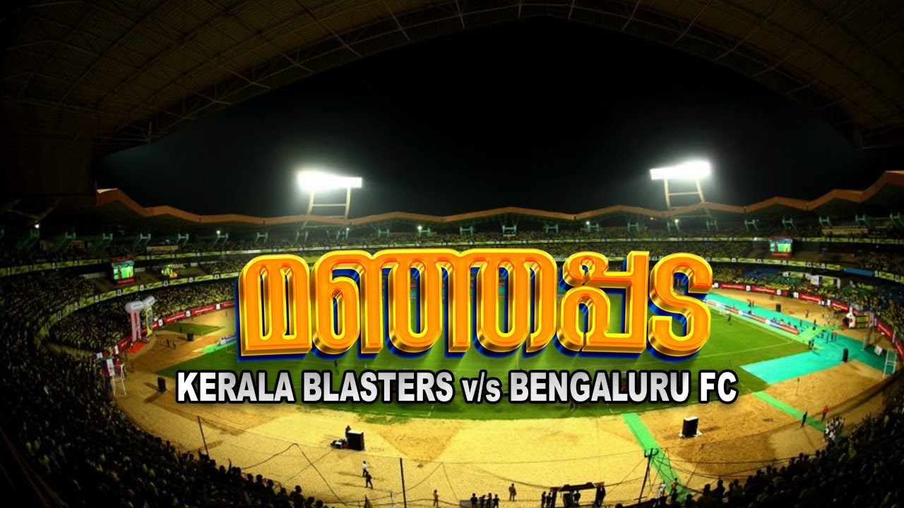 Kerala Blasters vs Bengaluru FC | Football at Kochi | Manjappada ...
