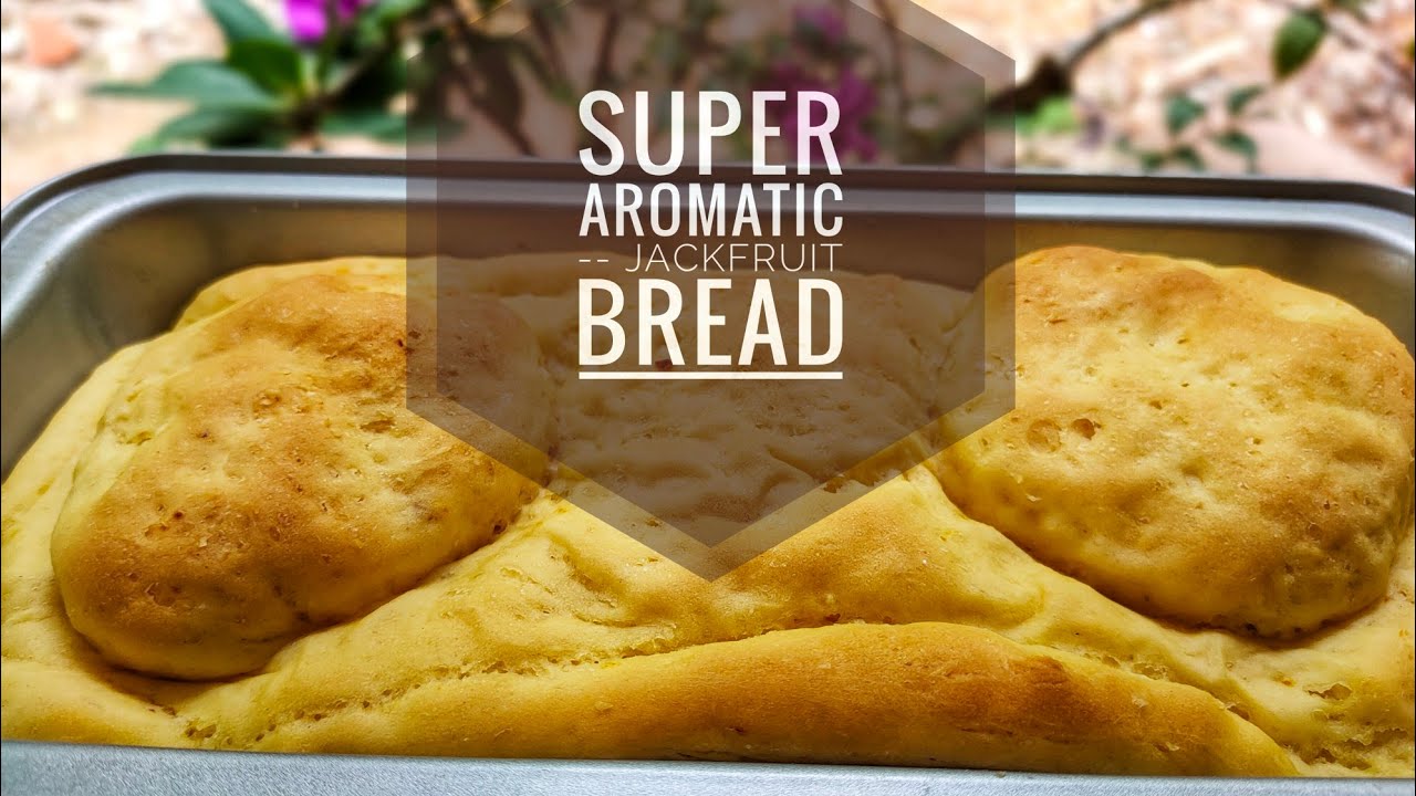 JACKFRUIT BREAD || SUPER DELICIOUS !! - YouTube