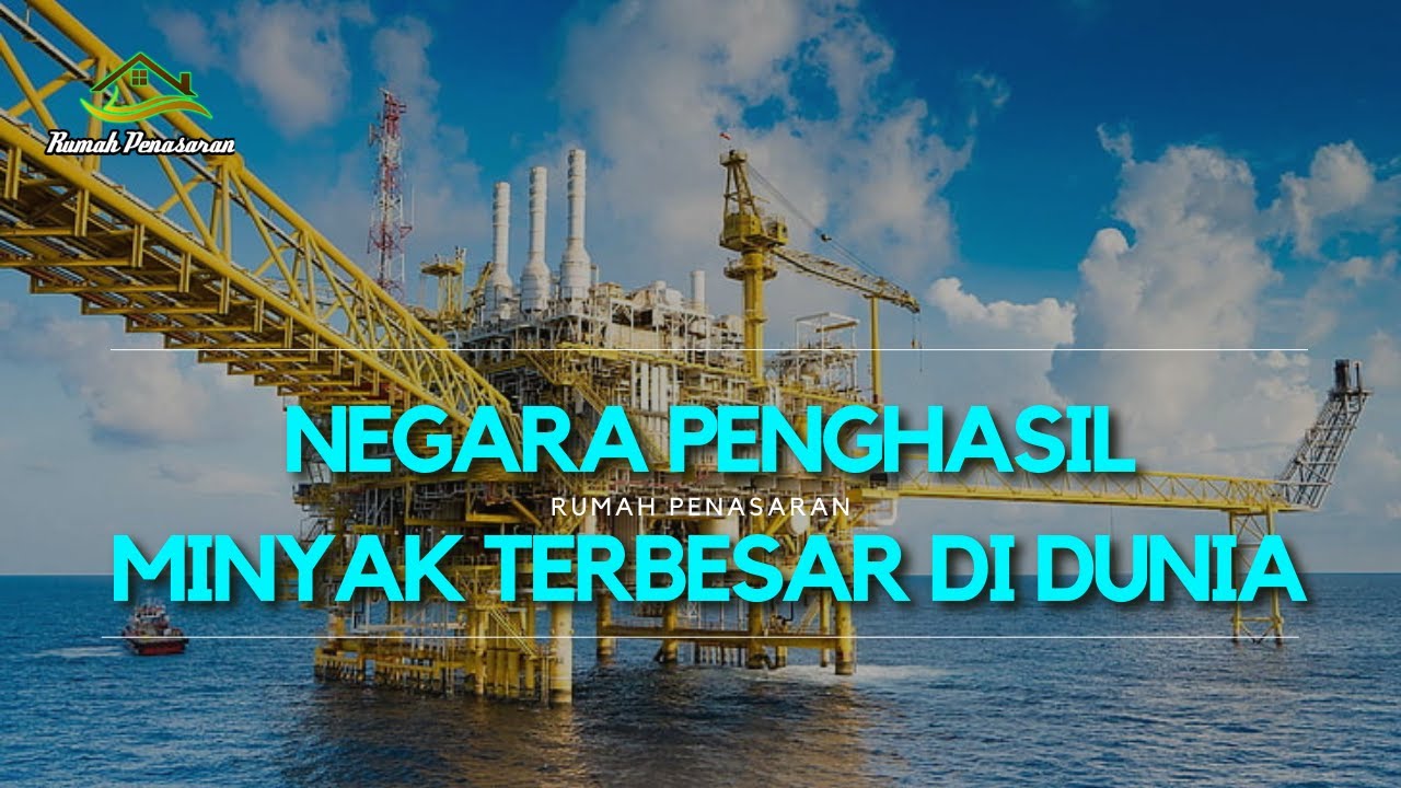 Negara Penghasil Minyak Terbesar Di Dunia | DAFTAR TOP - YouTube