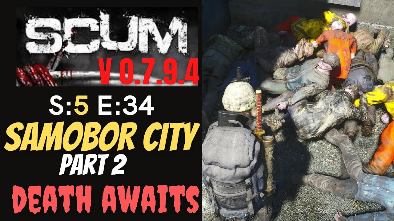 SCUM (Gameplay) S:5 E:34 - Samobor City Part 2 - Death Awaits - YouTube