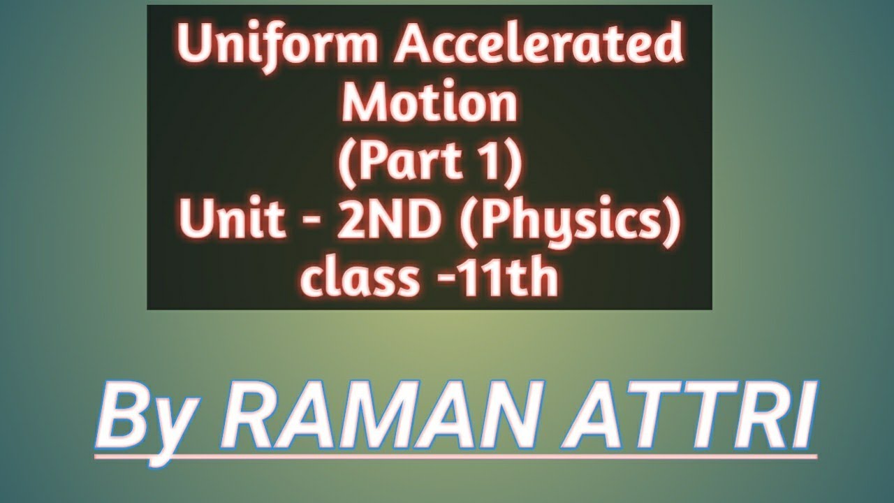 Uniform Accelerated Motion(Part 1) Class 11th Physics - YouTube