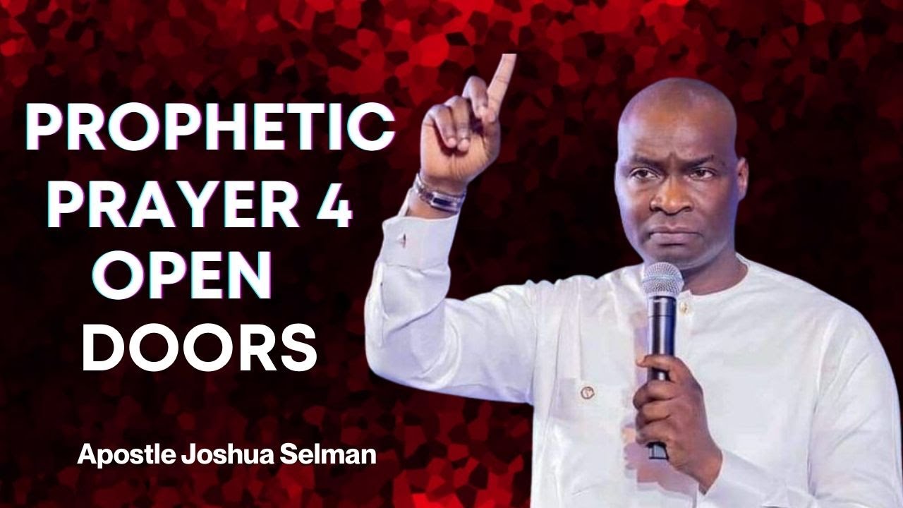 A POWERFUL PROPHETIC PRAYER FOR INSTANT OPEN DOOR || APOSTLE JOSHUA ...