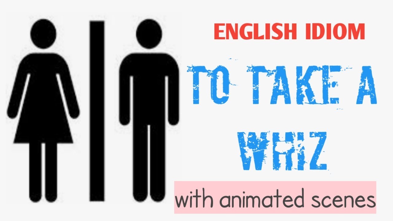 English Idiom : To take a whiz | Meaning | Example scenes - YouTube