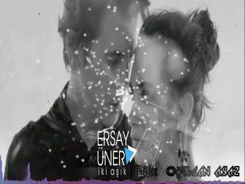 Oğulcan Ayaz ( Ersay Üner -İki Aşık Clup Remix 2018 Official Audio