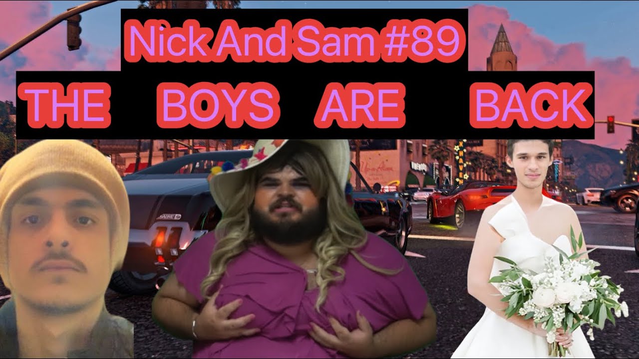 Nick And Sam #89 The Boys Are Back - YouTube