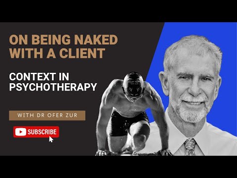 Being Naked with a Client: Context in Psychotherapy