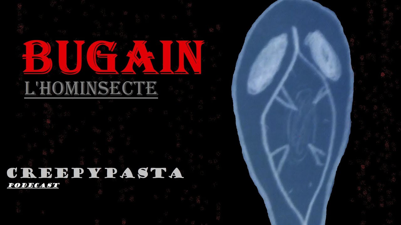 Bugain - l'hominsecte | creepypasta #1 (podcast-horror) - YouTube